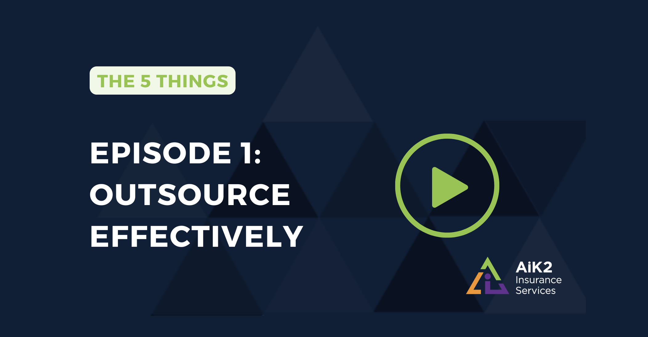 Five Things: Outsource Effectively - Advisor Insurance